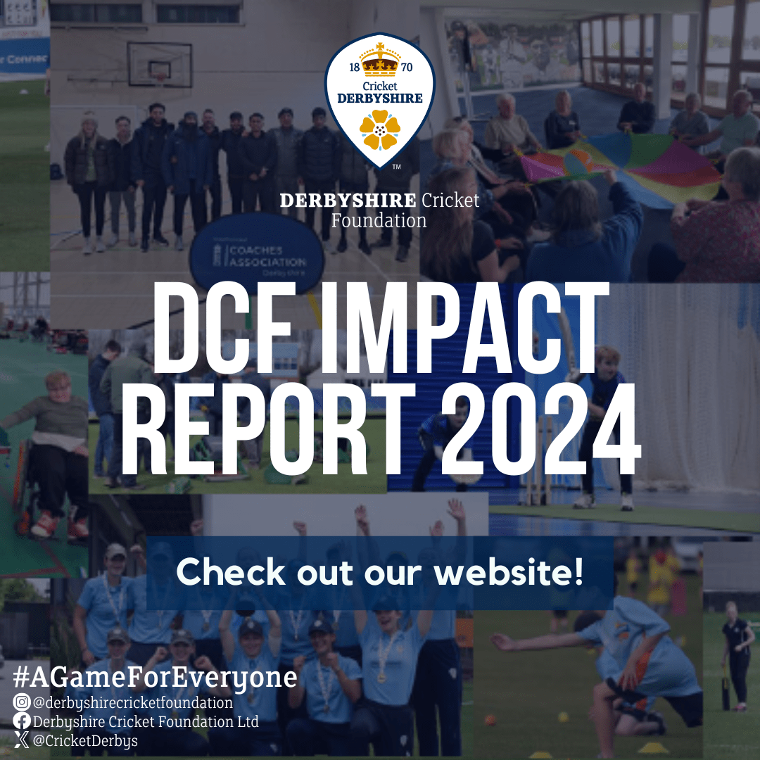 DCF Impact Report 2024 - Derbyshire Cricket Foundation